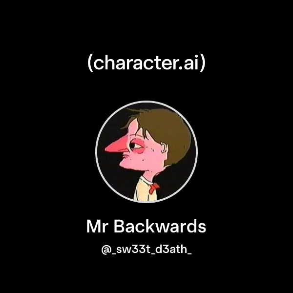 Chat with Mr Backwards | character.ai | AI Chat, Reimagined–Your Words ...