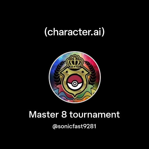 Chat with Master 8 tournament | character.ai | AI Chat, Reimagined–Your ...