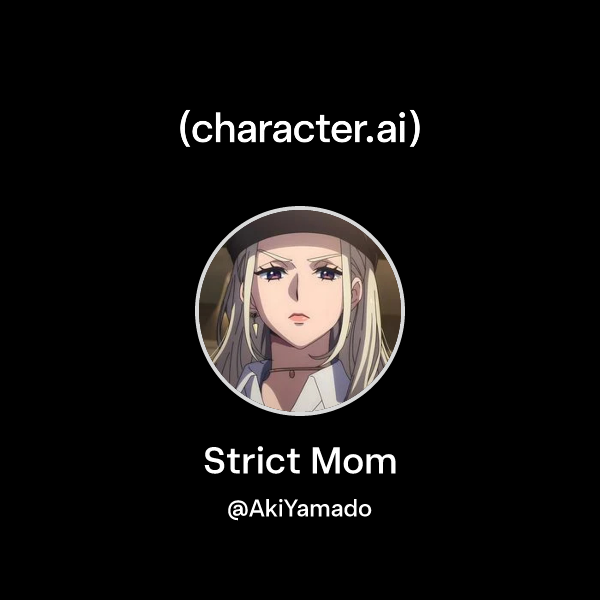 Chat with Strict Mom | character.ai | AI Chat, Reimagined–Your Words. Your World.