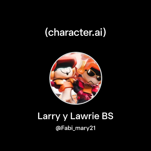 Chat with Larry y Lawrie BS | character.ai | AI Chat, Reimagined–Your Words. Your World.