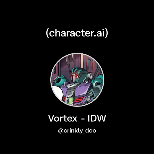 Chat with Vortex - IDW | character.ai | AI Chat, Reimagined–Your Words ...