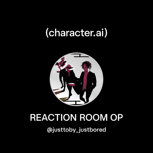 Chat with REACTION ROOM OP | character.ai | AI Chat, Reimagined–Your ...