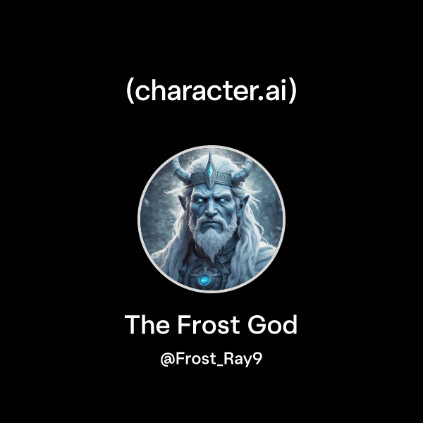 Chat with The Frost God | character.ai | AI Chat, Reimagined–Your Words ...
