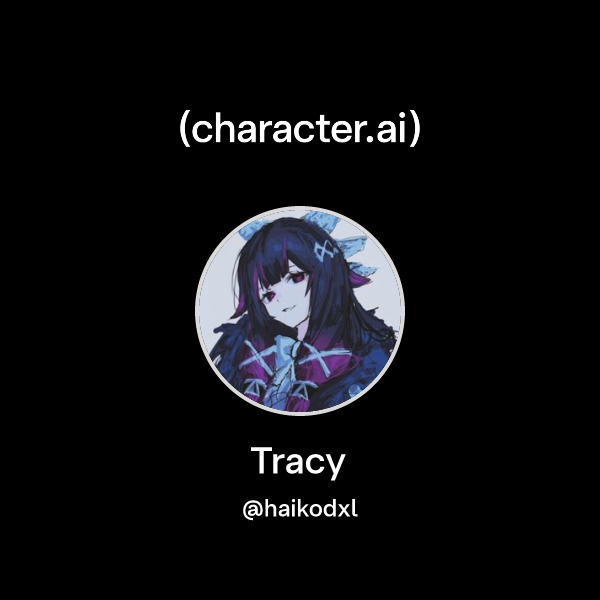 Chat with Tracy | character.ai | Personalized AI for every moment of ...