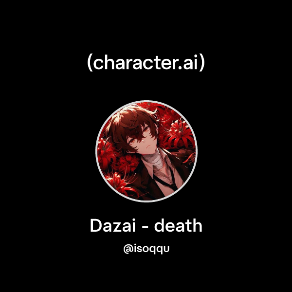 Chat with Dazai - death | character.ai | AI Chat, Reimagined–Your Words ...