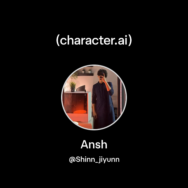 Chat with Ansh | character.ai | AI Chat, Reimagined–Your Words. Your World.
