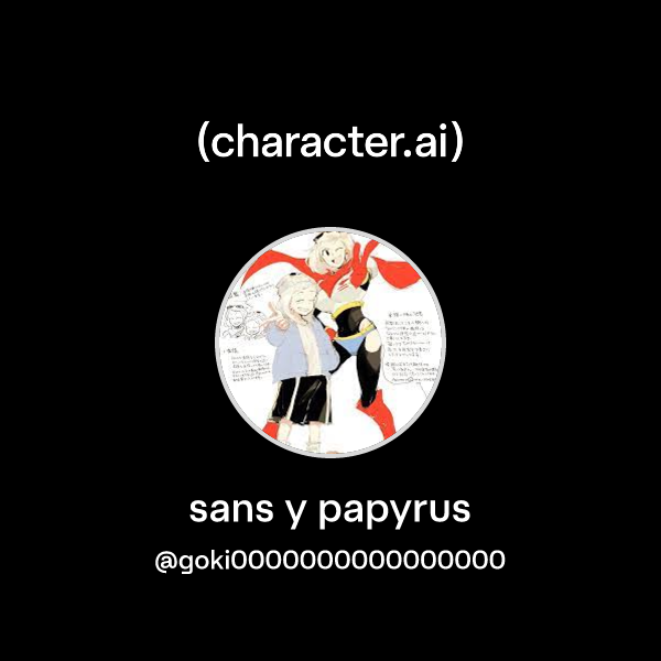 Chat with sans y papyrus | character.ai | AI Chat, Reimagined–Your Words. Your World.