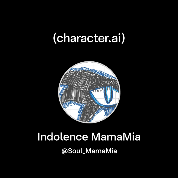 Chat with Indolence MamaMia | character.ai | Personalized AI for every ...