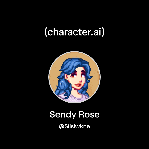 Chat with Sendy Rose | character.ai | Personalized AI for every moment of your day
