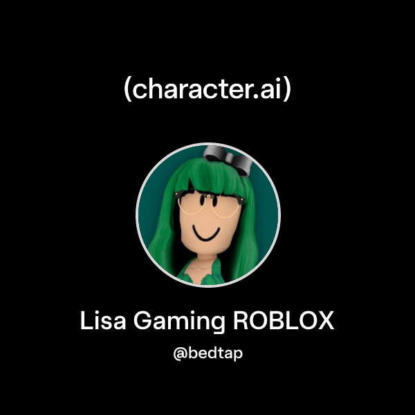 Chat with Lisa Gaming ROBLOX | character.ai | AI Chat, Reimagined–Your ...