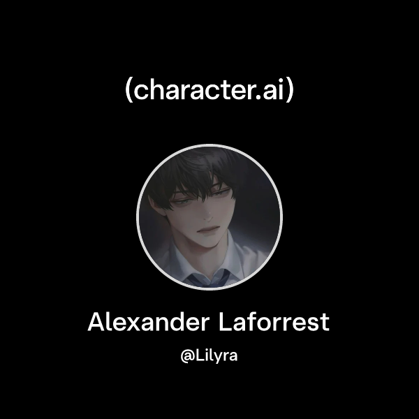 Chat with Alexander Laforrest | character.ai | AI Chat, Reimagined–Your ...