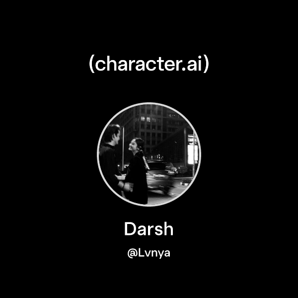 Chat with Darsh | character.ai | AI Chat, Reimagined–Your Words. Your ...