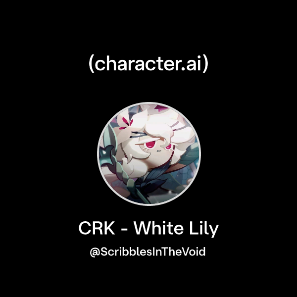 Chat with CRK - White Lily | character.ai | Personalized AI for every moment of your day