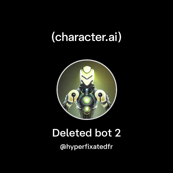 Chat with Deleted bot 2 | character.ai | Personalized AI for every ...