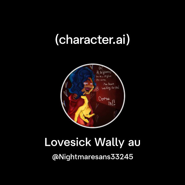 Chat with Lovesick Wally au | character.ai | Personalized AI for every ...