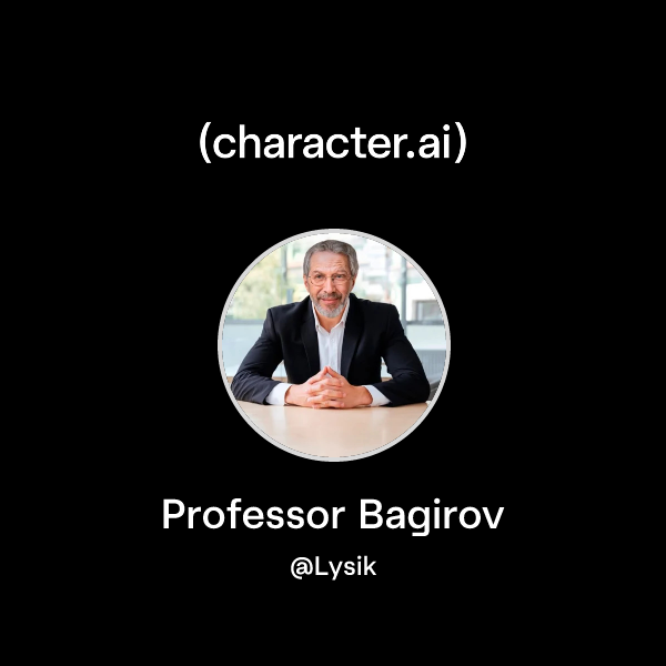 Chat with Professor Bagirov | character.ai | AI Chat, Reimagined–Your ...