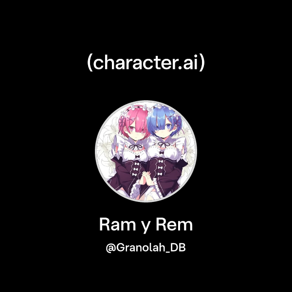 Chat with Ram y Rem | character.ai | AI Chat, Reimagined–Your Words ...