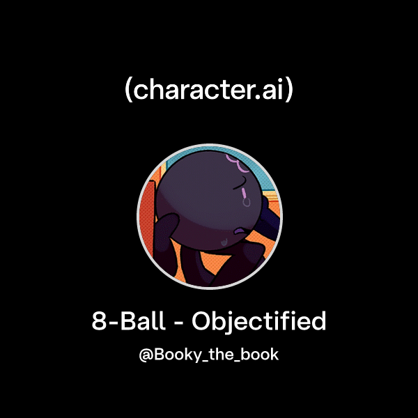 Chat with 8-Ball - Objectified | character.ai | AI Chat, Reimagined ...