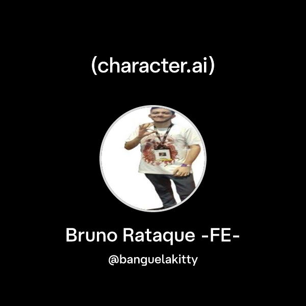 Chat with Bruno Rataque -FE- | character.ai | AI Chat, Reimagined–Your ...
