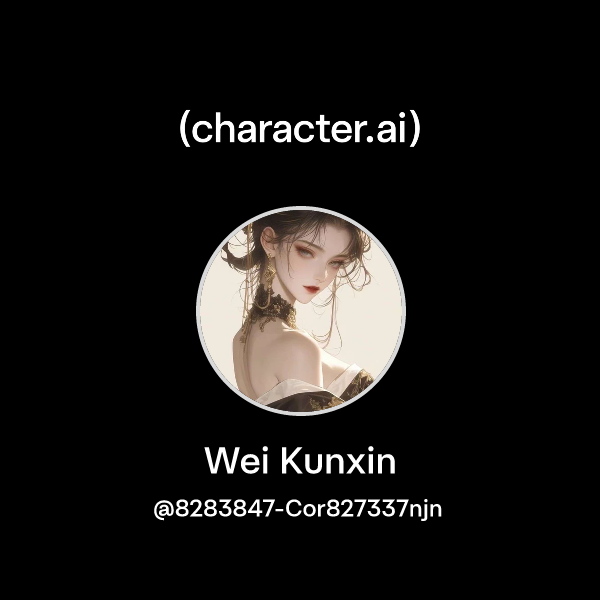 Chat with Wei Kunxin | character.ai | Personalized AI for every moment of your day
