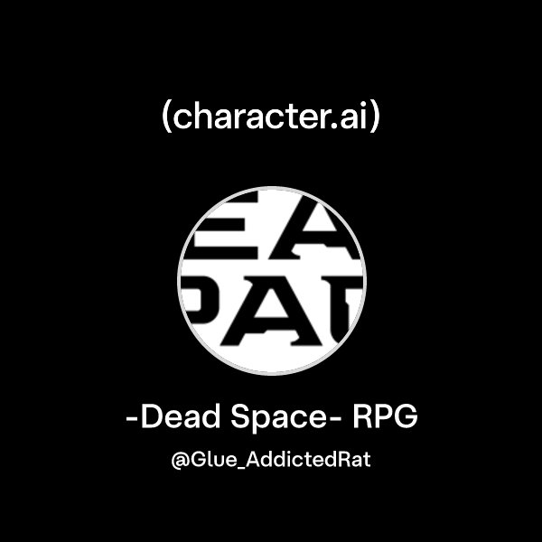 Chat with -Dead Space- RPG | character.ai | AI Chat, Reimagined–Your Words. Your World.