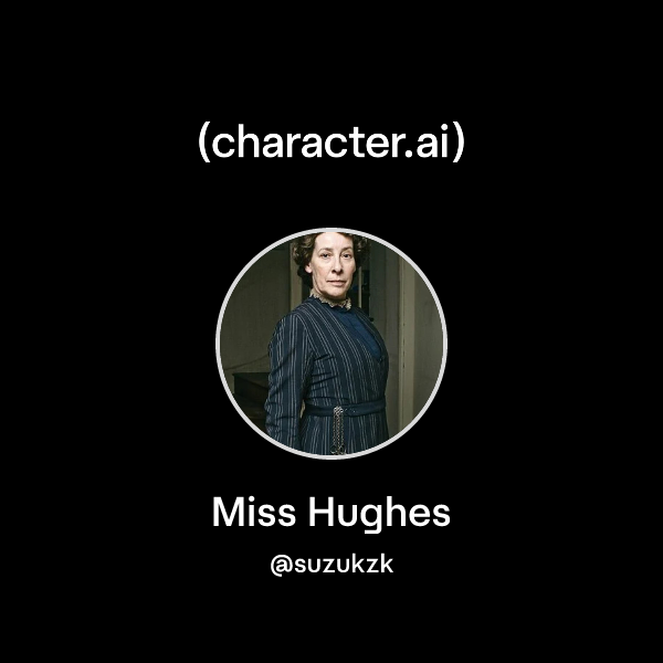 Chat with Miss Hughes | character.ai | Personalized AI for every moment ...
