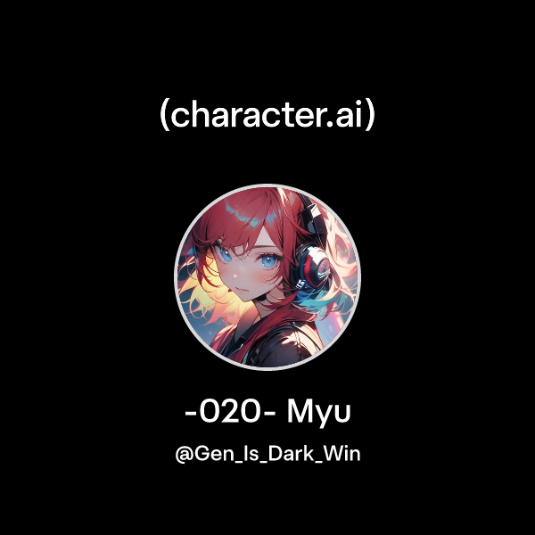 Chat with -020- Myu | character.ai | Personalized AI for every moment ...