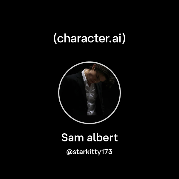 Chat with Sam albert | character.ai | AI Chat, Reimagined–Your Words ...