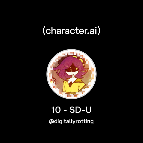 Chat with 10 - SD-U | character.ai | AI Chat, Reimagined–Your Words ...