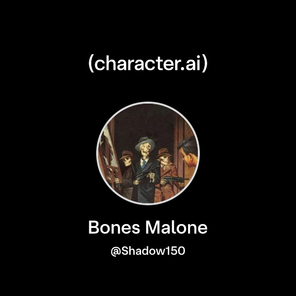 Chat with Bones Malone | character.ai | AI Chat, Reimagined–Your Words. Your World.