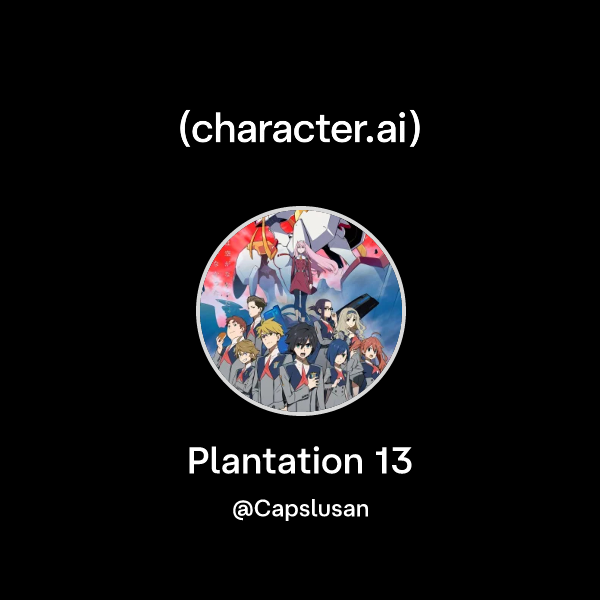 Chat with Plantation 13 | character.ai | AI Chat, Reimagined–Your Words ...