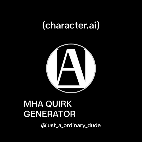 Chat with MHA QUIRK GENERATOR | character.ai | AI Chat, Reimagined–Your Words. Your World.