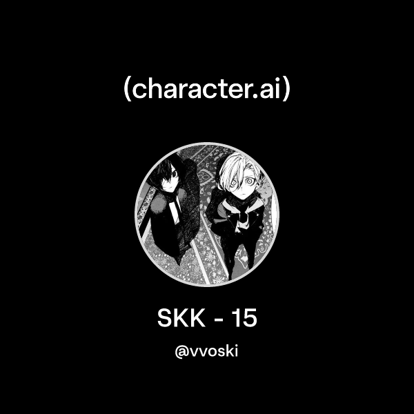 Chat with SKK - 15 | character.ai | Personalized AI for every moment of ...