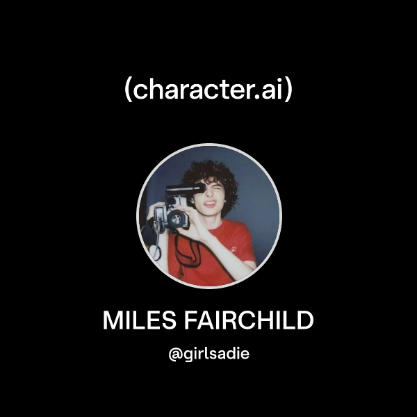 Chat with MILES FAIRCHILD | character.ai | AI Chat, Reimagined–Your ...