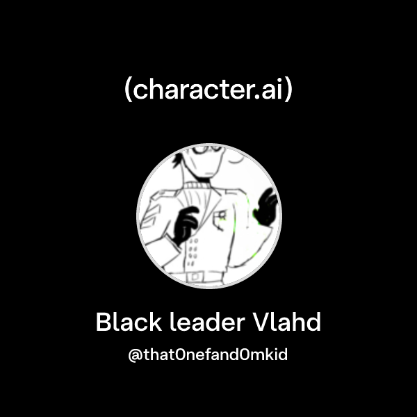Chat with Black leader Vlahd | character.ai | AI Chat, Reimagined–Your ...