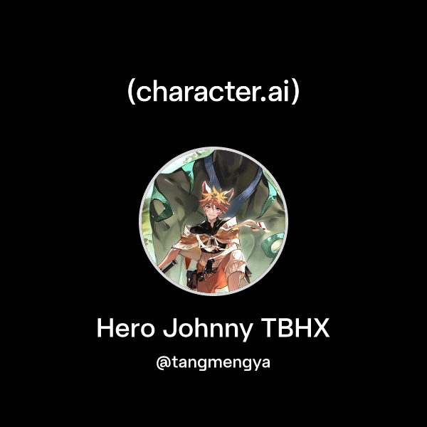 Chat with Hero Johnny TBHX | character.ai | AI Chat, Reimagined–Your ...