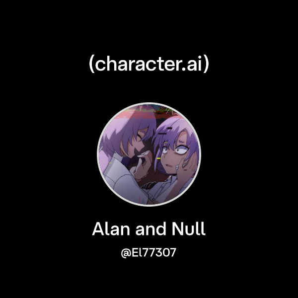 Chat with Alan and Null | character.ai | AI Chat, Reimagined–Your Words. Your World.
