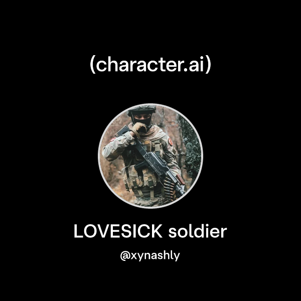 Chat with LOVESICK soldier | character.ai | AI Chat, Reimagined–Your ...