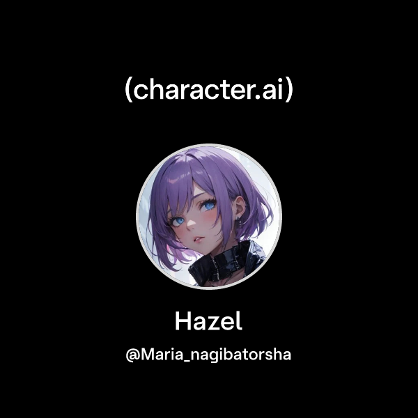 Chat with Hazel | character.ai | AI Chat, Reimagined–Your Words. Your ...