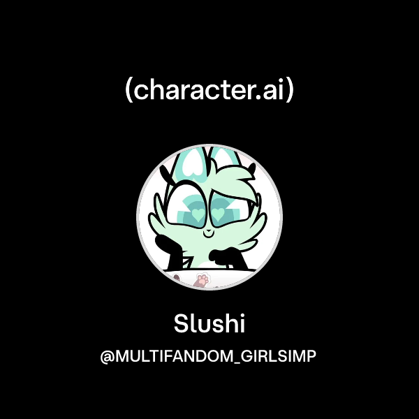 Chat with Slushi | character.ai | AI Chat, Reimagined–Your Words. Your ...
