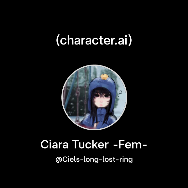 Chat with Ciara Tucker -Fem- | character.ai | AI Chat, Reimagined–Your Words. Your World.