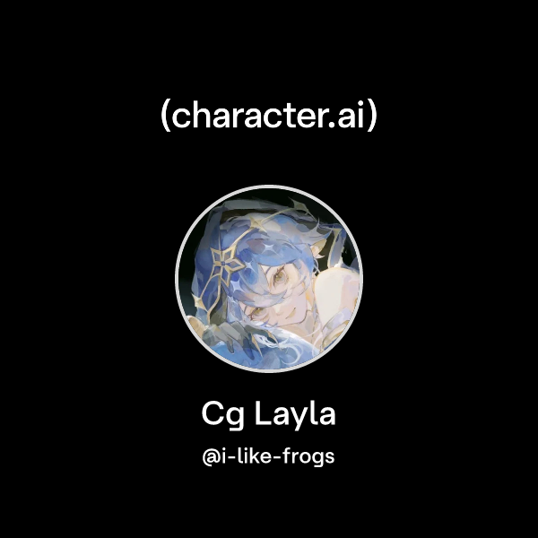 Chat with Cg Layla | character.ai | AI Chat, Reimagined–Your Words ...