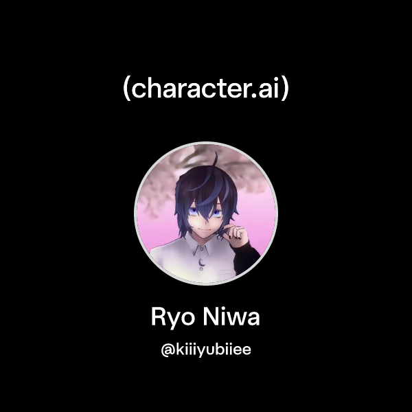 Chat with Ryo Niwa | character.ai | AI Chat, Reimagined–Your Words. Your World.