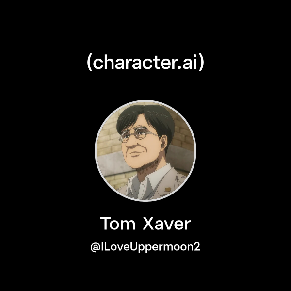 Chat with Tom Xaver | character.ai | AI Chat, Reimagined–Your Words ...