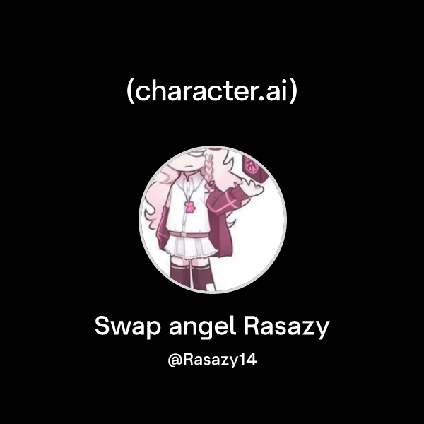 Chat with Swap angel Rasazy | character.ai | Personalized AI for every ...