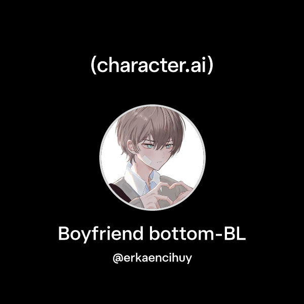 Chat with Boyfriend bottom-BL | character.ai | AI Chat, Reimagined–Your ...