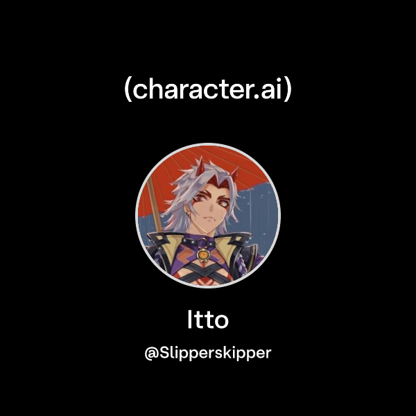 Chat with Itto | character.ai | Personalized AI for every moment of ...