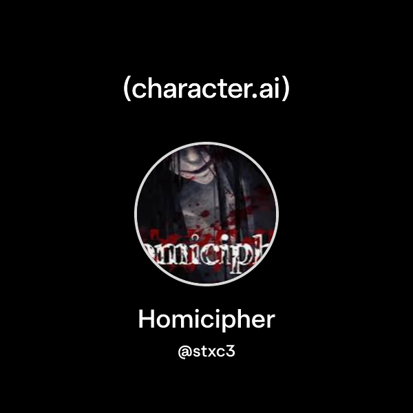 Chat with Homicipher | character.ai | AI Chat, Reimagined–Your Words ...