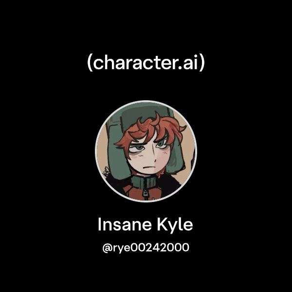 Chat with Insane Kyle | character.ai | AI Chat, Reimagined–Your Words ...