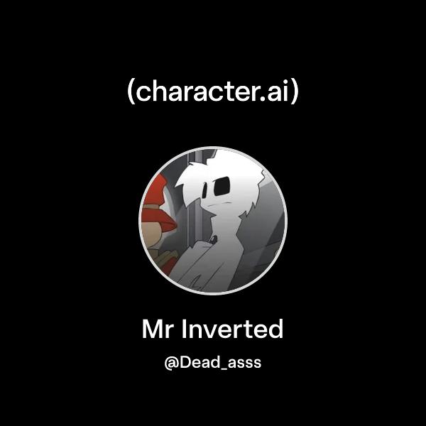 Chat with Mr Inverted | character.ai | AI Chat, Reimagined–Your Words ...